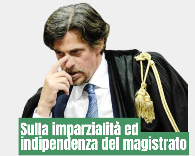 Sulla imparzialità ed indipendenza del magistrato: le riflessioni del ...